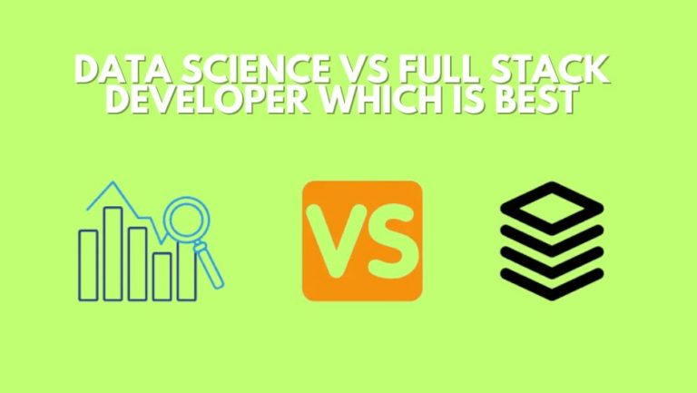 Data Science vs Full Stack Developer Which is Easy?